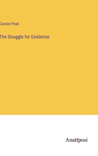 The Struggle for Existence by Gavilan Peak | Waterstones