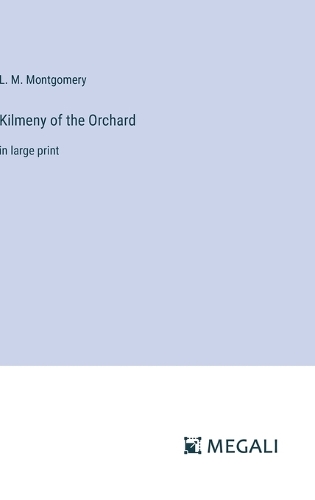 Kilmeny of the Orchard by L M Montgomery | Waterstones