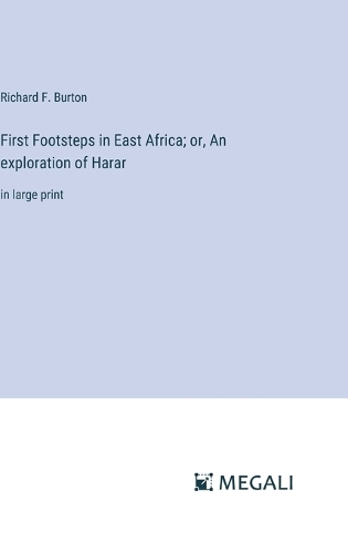First Footsteps in East Africa; or, An exploration of Harar by Richard ...