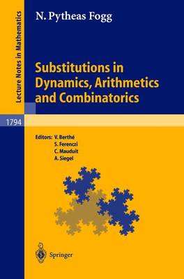 Substitutions in Dynamics, Arithmetics and Combinatorics by N. Pytheas ...