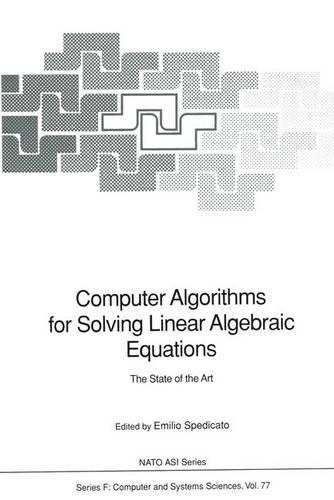 Computer Algorithms for Solving Linear Algebraic Equations by Emilio Goiuseppe Spedicato ...