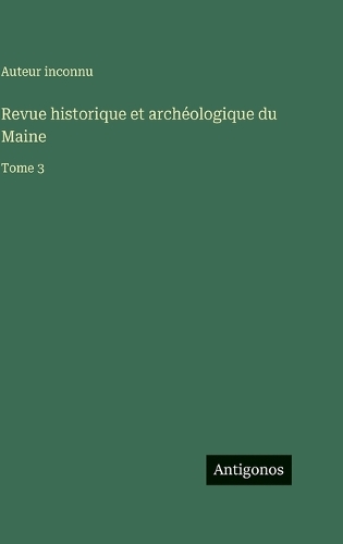 Revue historique et archéologique du Maine by Auteur Inconnu | Waterstones