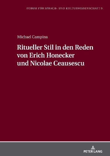 Ritueller Stil in den Reden von Erich Honecker und Nicolae Ceausescu by ...