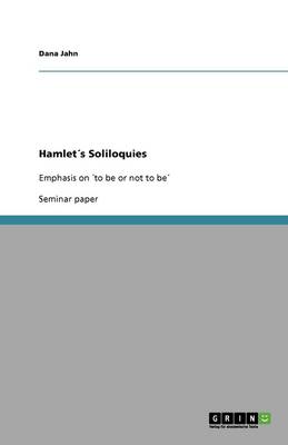 Hamlet s Soliloquies by Dana Jahn | Waterstones
