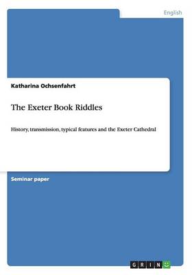 The Exeter Book Riddles by Katharina Ochsenfahrt | Waterstones