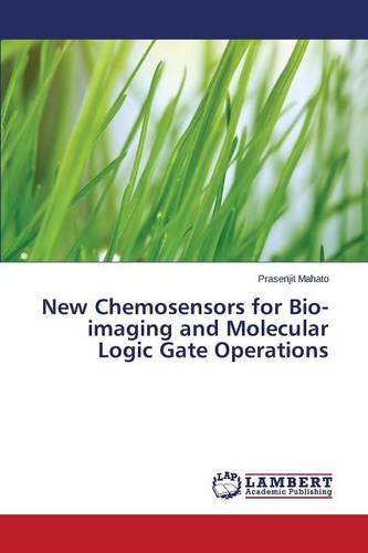 New Chemosensors for Bio-Imaging and Molecular Logic Gate Operations by ...