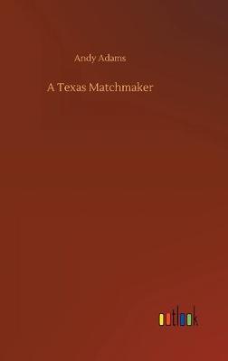 A Texas Matchmaker by Andy Adams | Waterstones