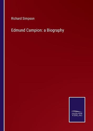 Edmund Campion by Richard Simpson | Waterstones