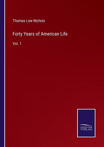 Forty Years of American Life by Thomas Low Nichols | Waterstones