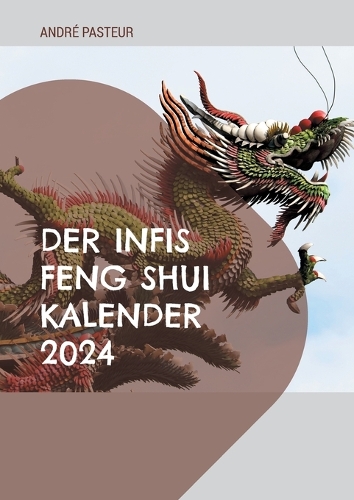 Der Infis Feng Shui Kalender 2024 by André Pasteur | Waterstones