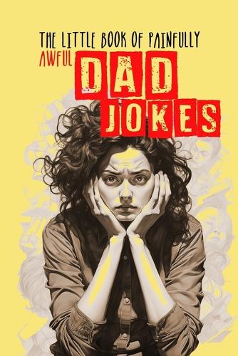 The little Book of painfully awful Dad Jokes by Monsoon Publishing ...