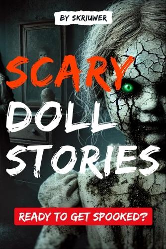 Scary Doll Stories by Skriuwer Com | Waterstones