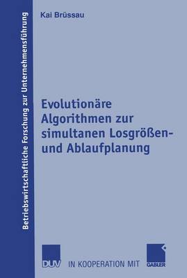Evolutionäre Algorithmen zur simultanen Losgrößen- und Ablaufplanung by ...