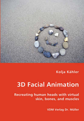 3D Facial Animation- Recreating human heads with virtual skin, bones ...