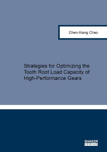 Strategies for Optimizing the Tooth Root Load Capacity of High ...