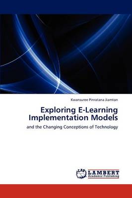 Exploring E-Learning Implementation Models by Kwansuree Pinratana Jiamton | Waterstones
