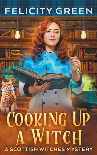 Cooking Up a Witch by Felicity Green | Waterstones