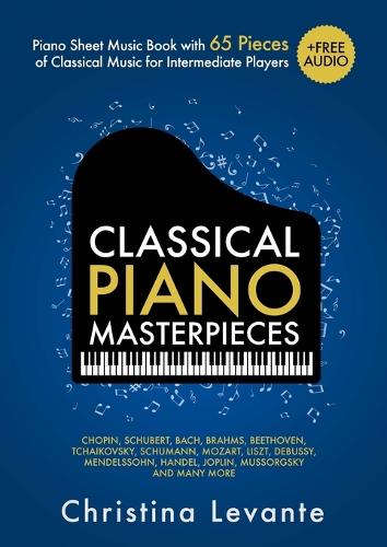 Classical Piano Masterpieces. Piano Sheet Music Book with 65 Pieces of ...