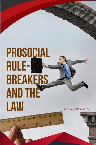 Prosocial Rule-Breakers and the Law by Ova Cummerata | Waterstones