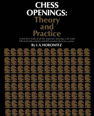 Chess Openings Theory and Practice by I a Horowitz, Sam Sloan | Waterstones