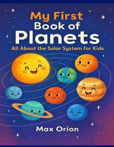 My First Book of Planets by Max Orion | Waterstones