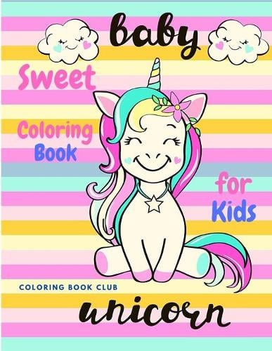 Sweet Baby Unicorn Coloring Book for Kids - A Beautiful Collection of ...