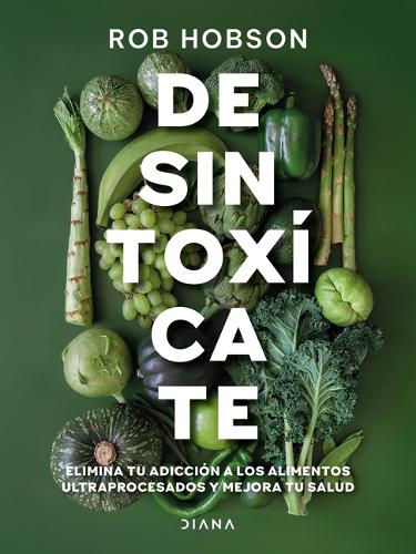 Desintoxícate: Elimina Tu Adicción a Los Alimentos Ultraprocesados ...