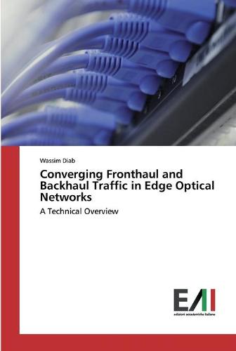 Converging Fronthaul and Backhaul Traffic in Edge Optical Networks by ...
