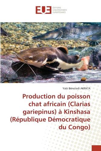 Production du poisson chat africain (Clarias gariepinus) à Kinshasa ...