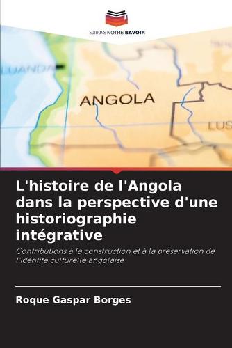 L'histoire de l'Angola dans la perspective d'une historiographie ...