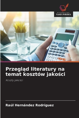 Przegląd literatury na temat kosztów jakości by Raúl Hernández ...