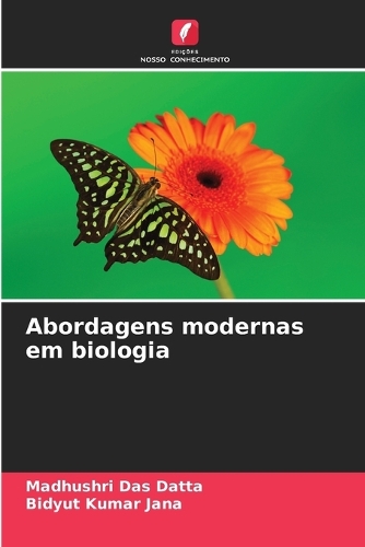 Abordagens modernas em biologia by Madhushri Das Datta, Bidyut Kumar ...