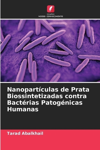 Nanopart culas de Prata Biossintetizadas contra Bact rias Patog nicas ...