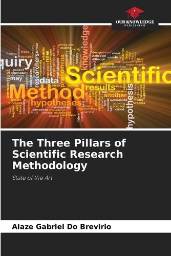 The Three Pillars of Scientific Research Methodology by Alaze Gabriel ...