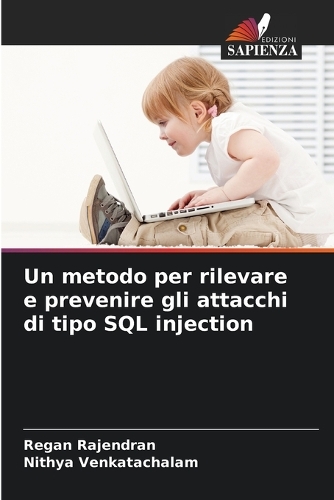 Un metodo per rilevare e prevenire gli attacchi di tipo SQL injection by Regan Rajendran, Nithya ...
