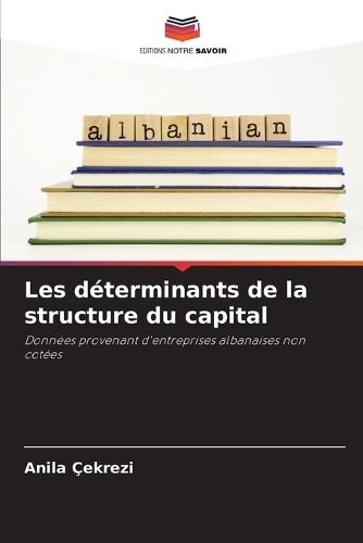 Les déterminants de la structure du capital by Anila Çekrezi | Waterstones