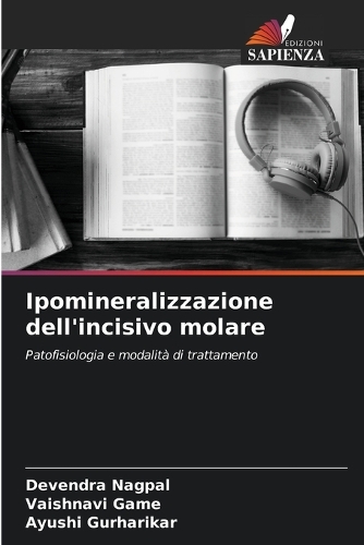 Ipomineralizzazione dell'incisivo molare by Devendra Nagpal, Vaishnavi ...