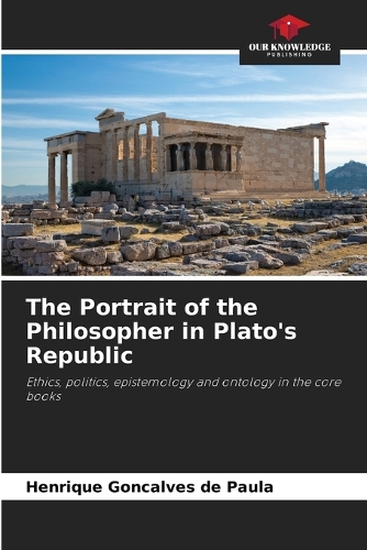 The Portrait of the Philosopher in Plato's Republic by Henrique ...