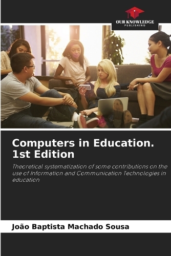 Computers in Education. 1st Edition by João Baptista Machado Sousa ...