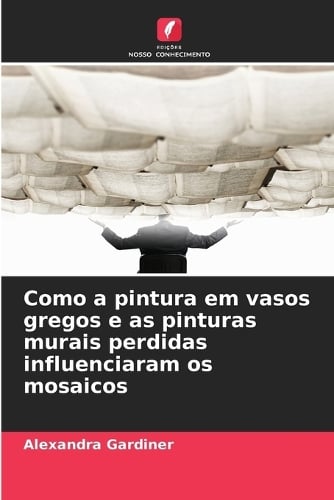 Como a pintura em vasos gregos e as pinturas murais perdidas ...