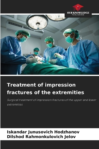 Treatment of impression fractures of the extremities by Iskandar ...