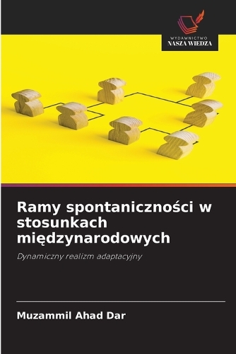 Ramy spontaniczności w stosunkach międzynarodowych by Muzammil Ahad Dar ...