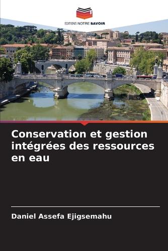 Conservation et gestion intégrées des ressources en eau by Daniel ...