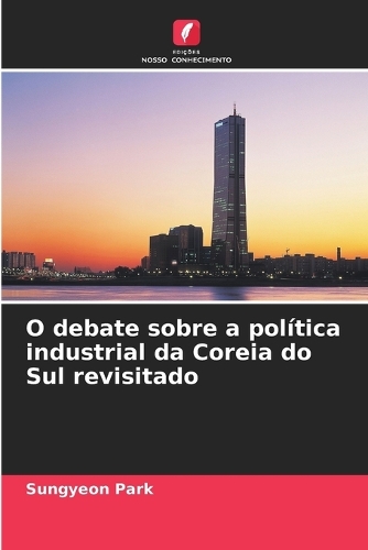 O debate sobre a política industrial da Coreia do Sul revisitado by ...