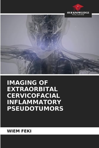 Imaging of Extraorbital Cervicofacial Inflammatory Pseudotumors by Wiem ...