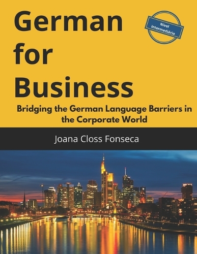 German for Business by Felipe Vaz, Joana Closs Fonseca | Waterstones