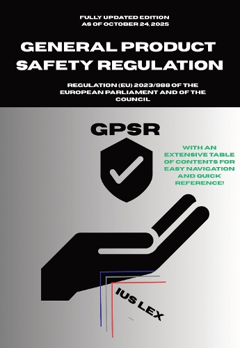 General Product Safety Regulation (GPSR): Regulation (EU) 2023/988 of ...