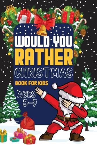 Would You Rather Book Christmas book for kids by Rafferty Daytona ...