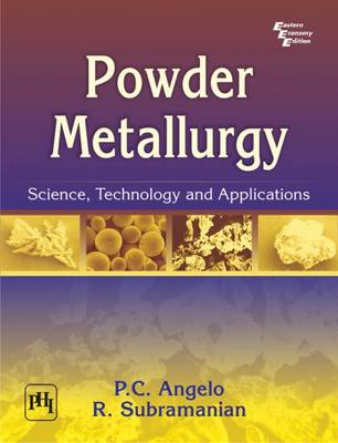 Powder Metallurgy by P. C. Angelo, R. Subramanian | Waterstones