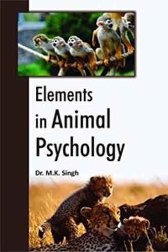 Elements in Animal Psychology by M.K Singh | Waterstones